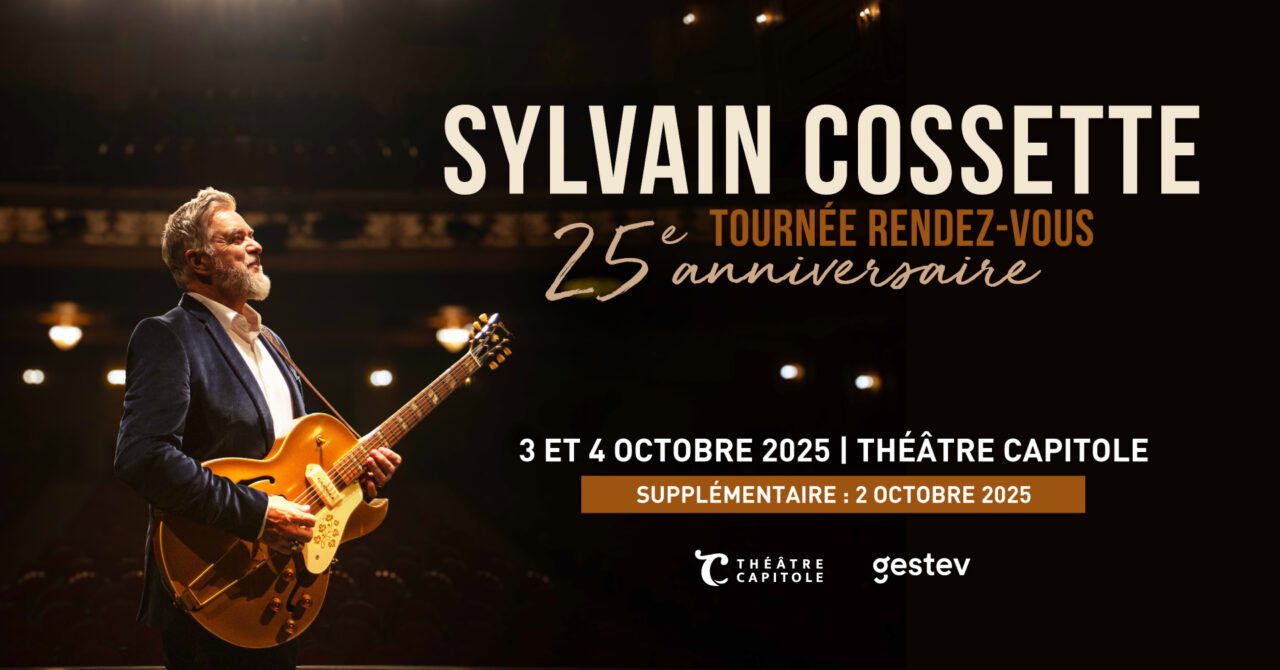 Sylvain Cossette : une supplémentaire à Québec le 2 octobre 2025 | Arts ...