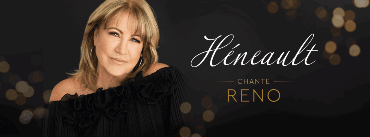 HÉNEAULT CHANTE RENO | Arts et culture